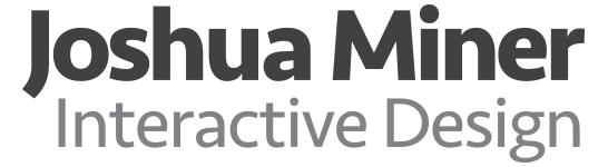 Joshua Miner | Interactive Design